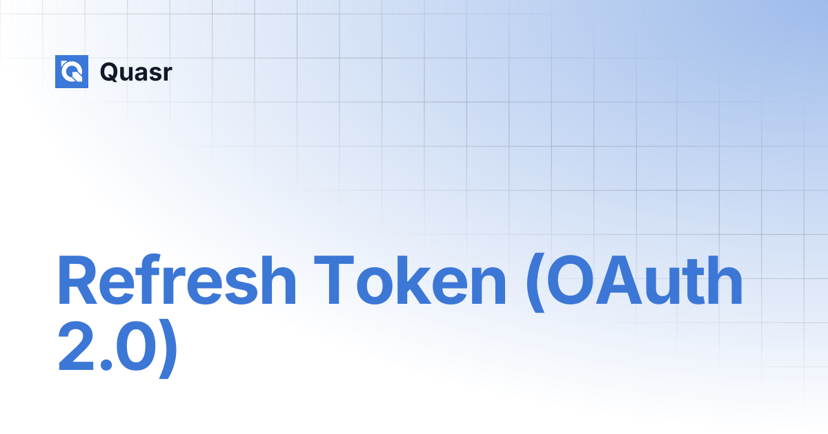 Refresh Token (OAuth 2.0) | Quasr